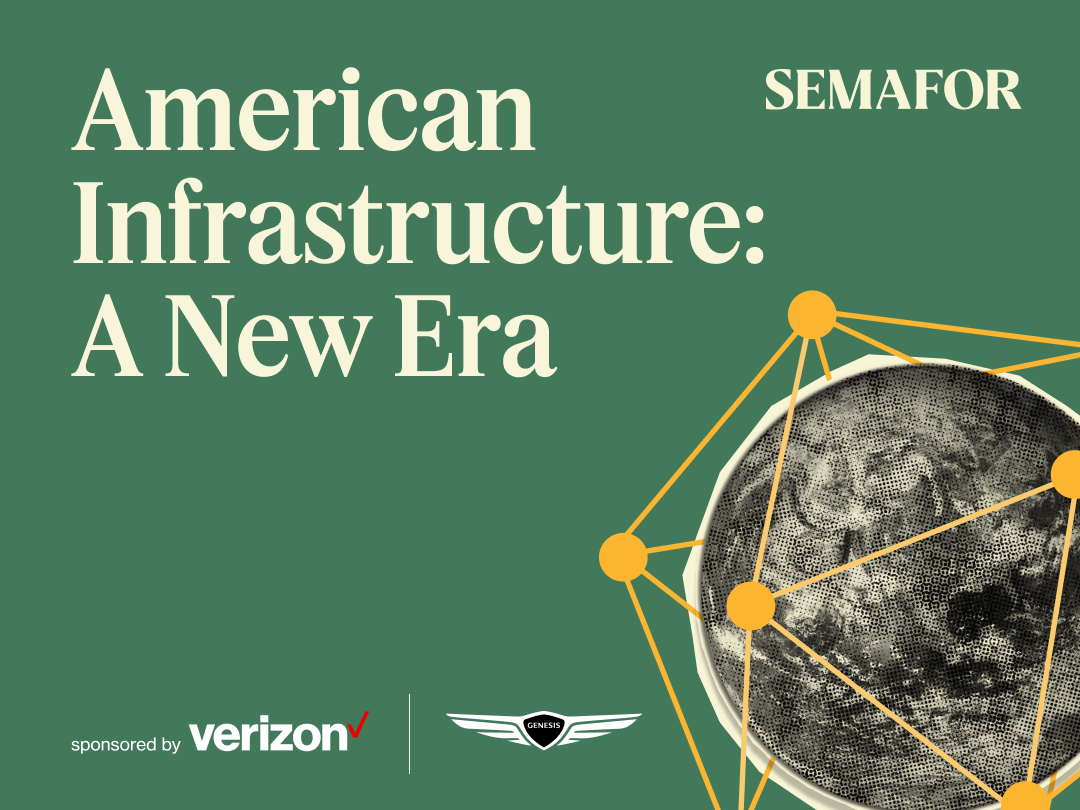 American Infrastructure: A New Era | Semafor